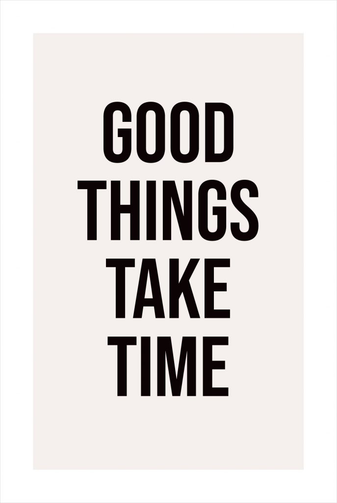 Good things take time poster - Artdesign