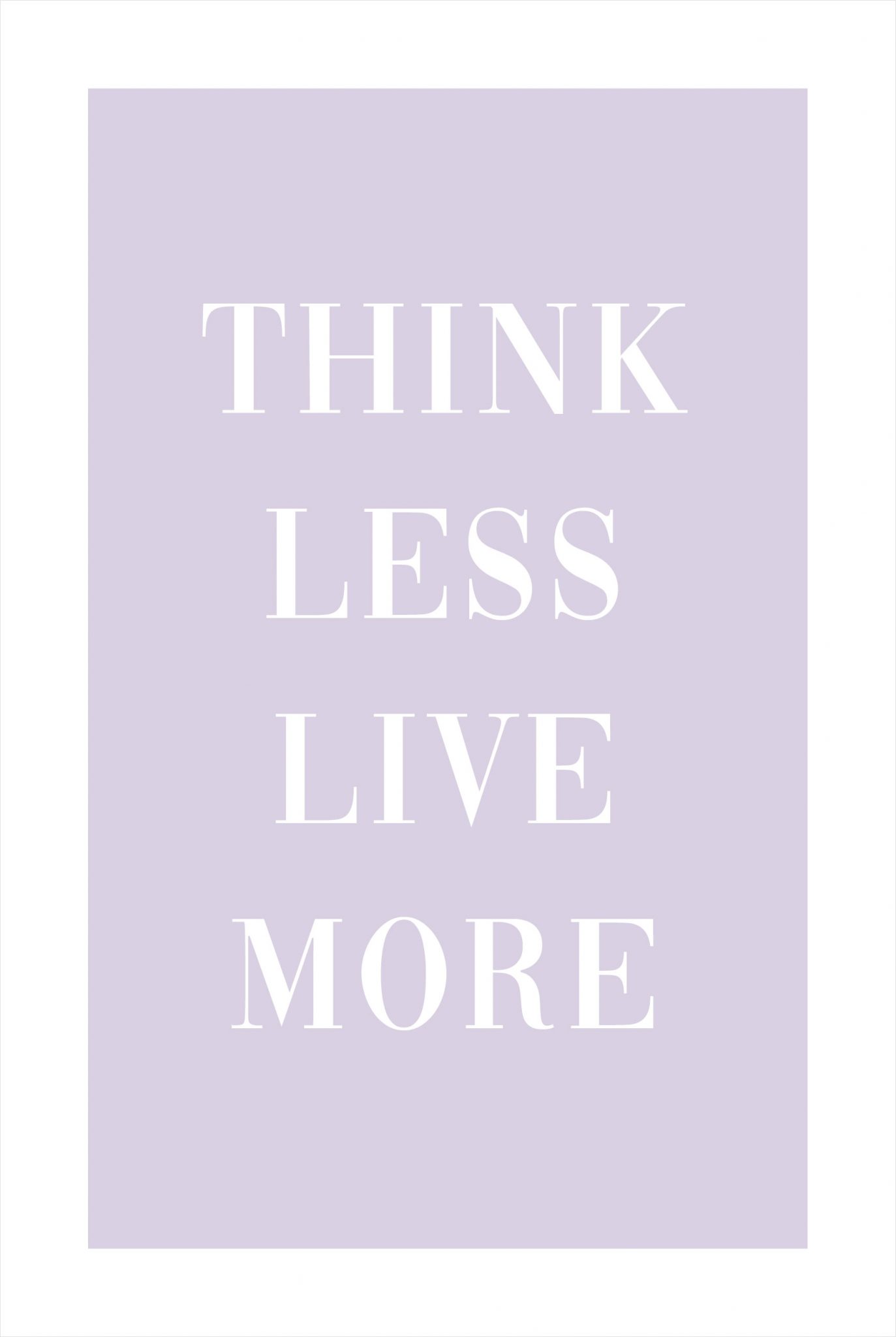 Think less live more poster - Artdesign